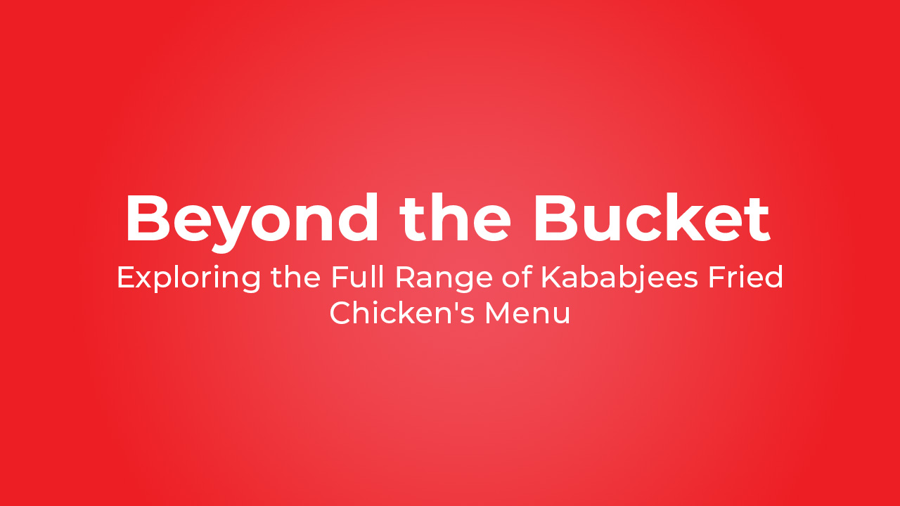 Kababjees Fried Chicken: Diverse Menu & Tasty Combos Kababjees Fried Chicken: Diverse Menu & Tasty Combos